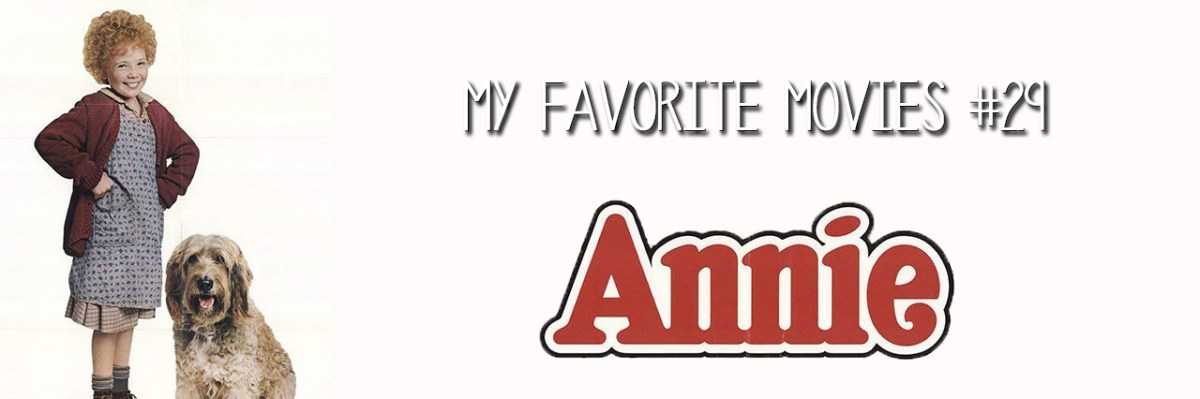 My Favorite Movies #29 – Annie | The Confusing Middle