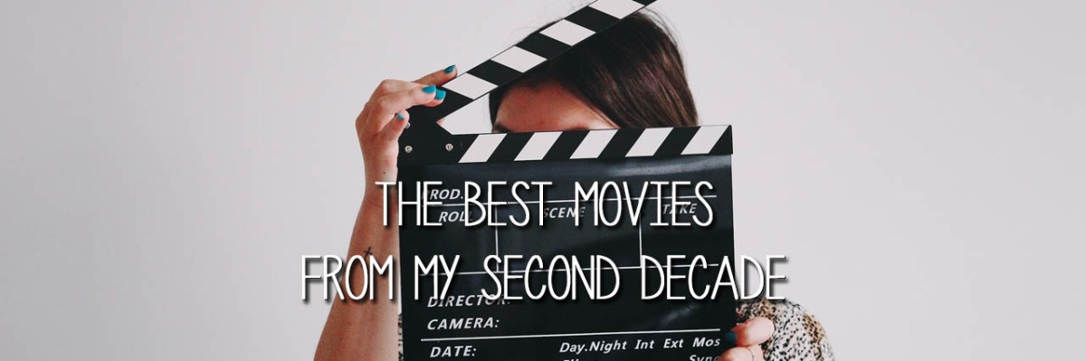 The Best Movies from My Second Decade | The Confusing Middle
